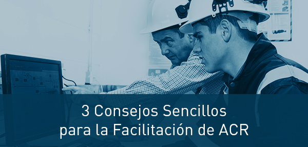 3 Consejos Sencillos para la Facilitación de ACR