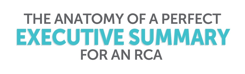 The Anatomy of a Perfect Executive Summary for an RCA